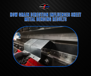 How Grain Direction Influences Sheet Metal Bending Results? – 1CUTFAB