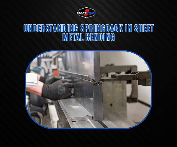 Understanding Springback in Sheet Metal Bending! – 1CUTFAB